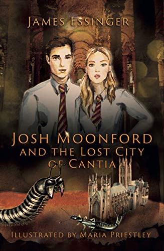 Josh Moonford and the Lost City of Cantia by James Essinger | Goodreads