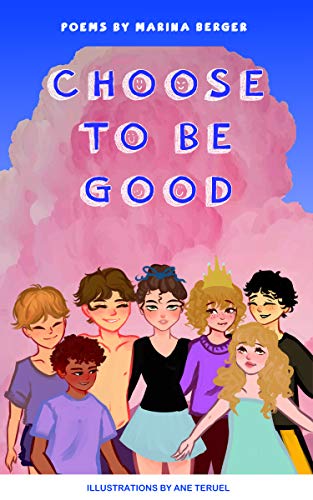 CHOOSE TO BE GOOD by Marina Berger | Goodreads