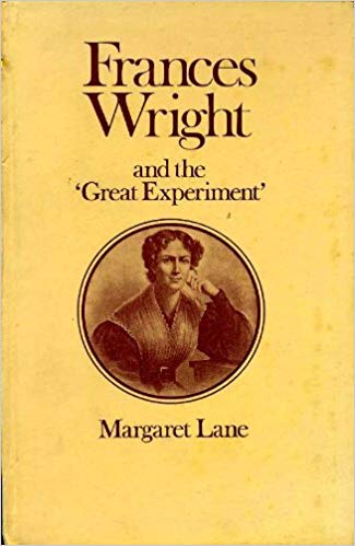 Frances Wright and the "Great Experiment" by Margaret Lane | Goodreads