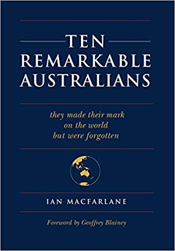 Ten Remarkable Australians by Ian Macfarlane | Goodreads