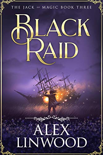 Black Raid (The Jack of Magic Book 3) by Alex Linwood | Goodreads