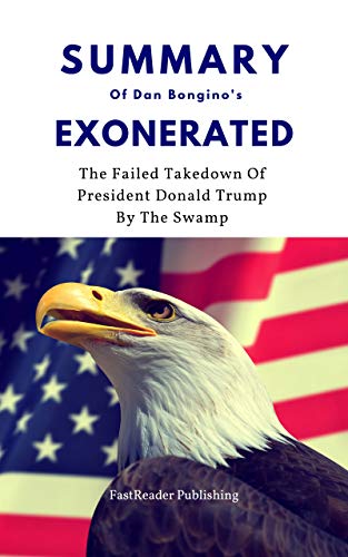 Summary of Dan Bongino’s Exonerated The Failed Takedown of President ...