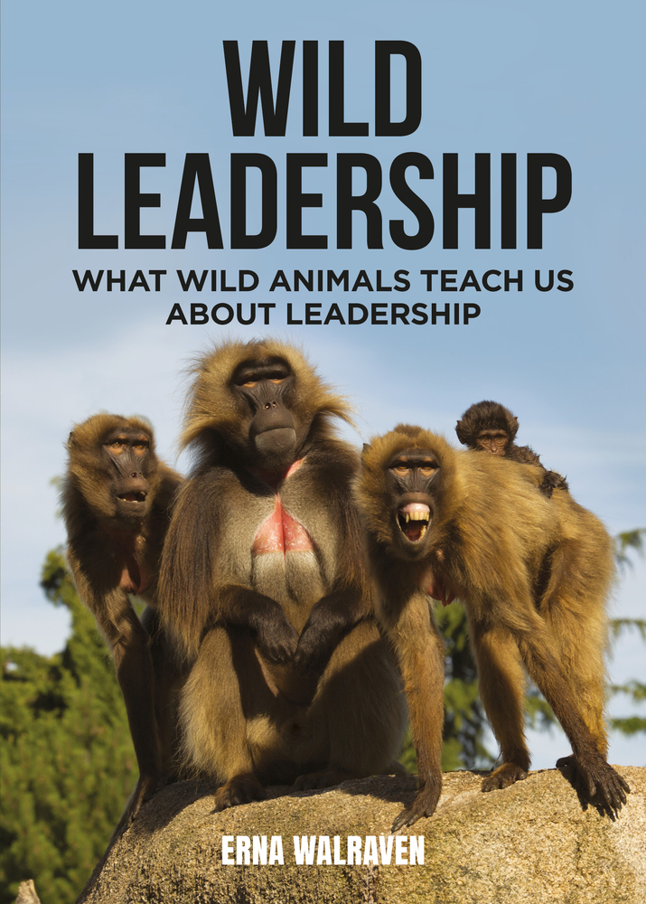 Wild Leadership: What Wild Animals Teach Us About Leadership by Erna ...