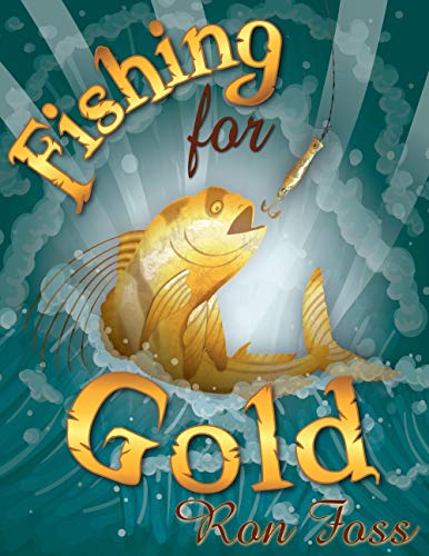 Fishing for Gold by Ron Foss | Goodreads