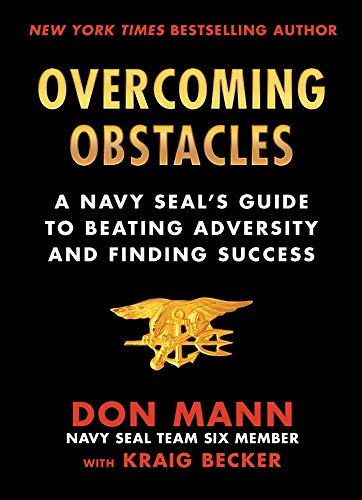 Overcoming Obstacles: A Navy SEAL's Guide to Beating Adversity and ...