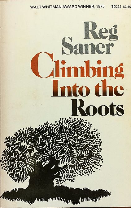 Climbing into the roots : [poems] by Reg Saner | Goodreads