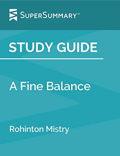 Study Guide: A Fine Balance by Rohinton Mistry by SuperSummary | Goodreads
