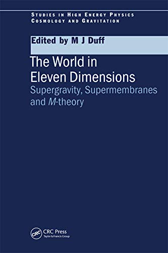 The World in Eleven Dimensions: Supergravity, supermembranes and M ...