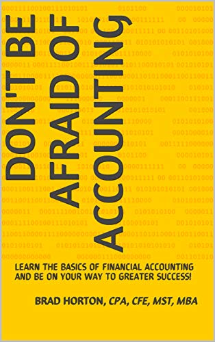 Don't Be Afraid of Accounting: Learn the Basics of Financial Accouting ...