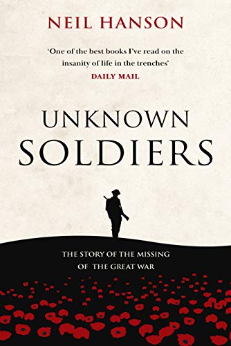 Unknown Soldiers: The Story of the Missing of the Great War by Neil ...