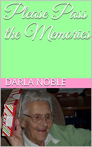 Please Pass the Memories by Darla Noble | Goodreads