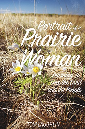 Portrait of a Prairie Woman: Learning to Love the Land and the People ...