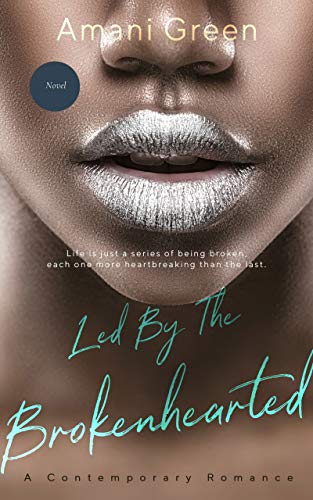 Led By The BrokenHearted: A Contemporary New Adult Romance by Amani ...