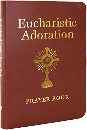 Eucharistic Adoration Prayer Book by Marie Paul Curley | Goodreads