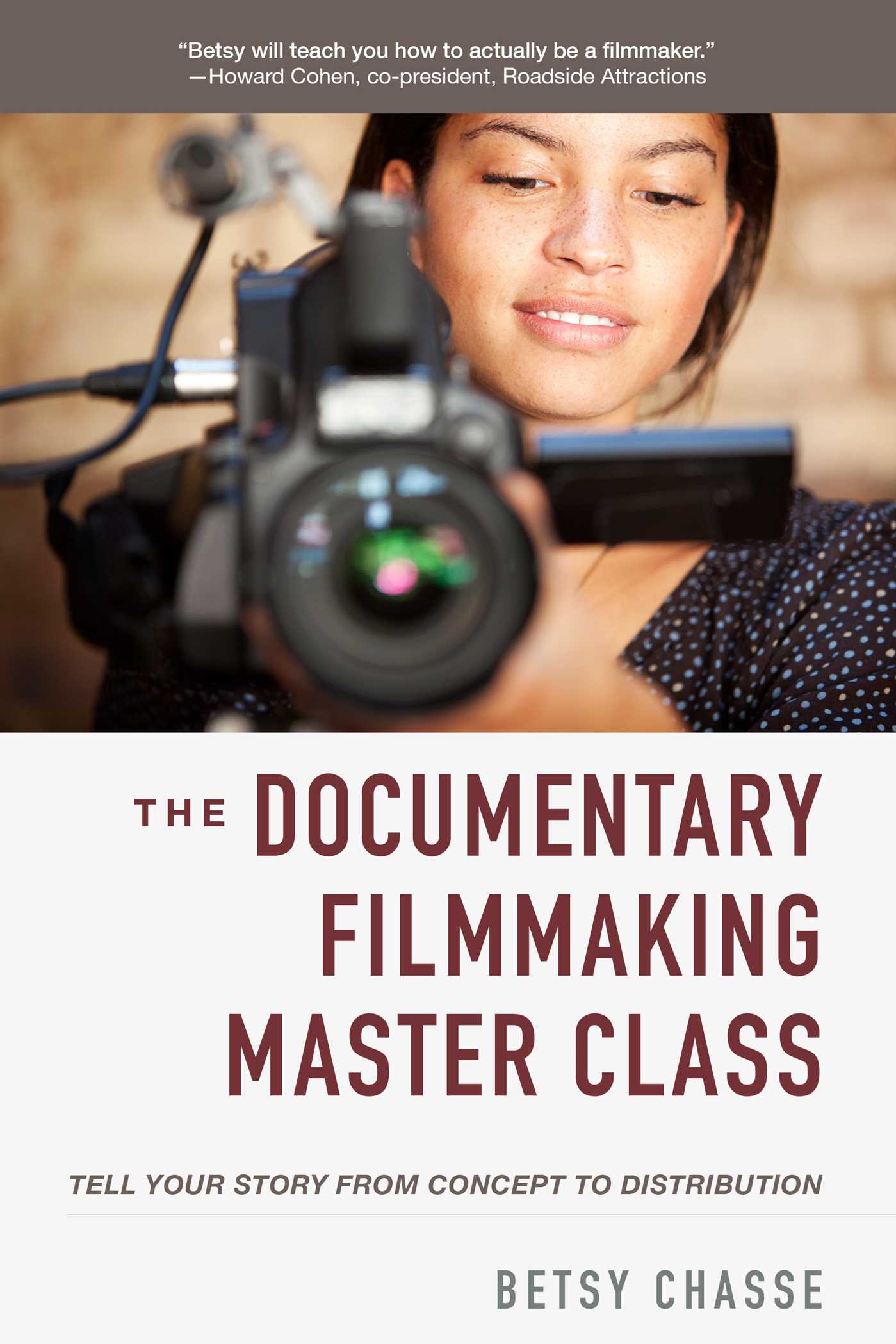 Documentary Filmmaking Master Class: Tell Your Story from Concept to ...