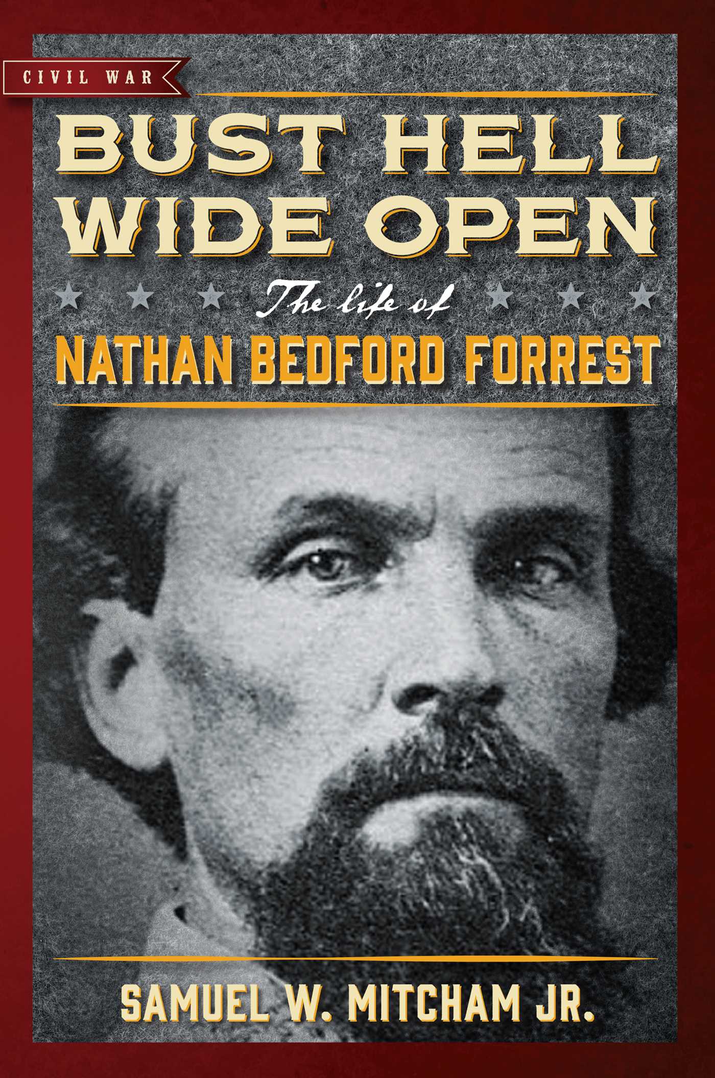Bust Hell Wide Open (Civil War Collection) by Samuel W. Mitcham | Goodreads