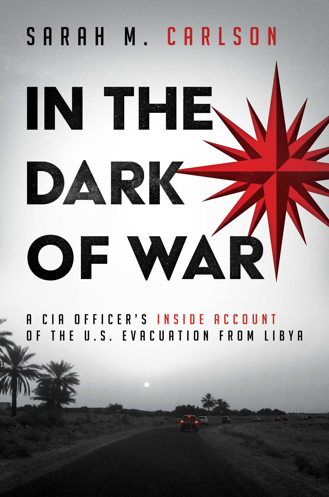 In the Dark of War: A CIA Officer's Inside Account of the U.S ...