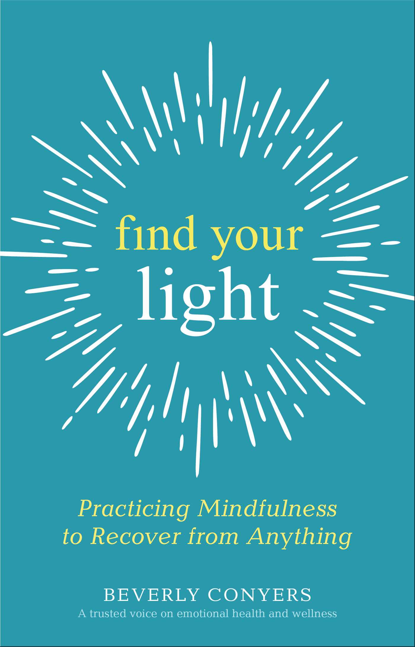 Find Your Light: Practicing Mindfulness to Recover from Anything by ...