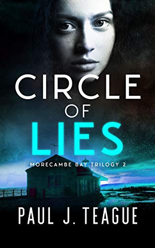 Circle of Lies (Morecambe Bay Trilogy #2) by Paul J. Teague | Goodreads