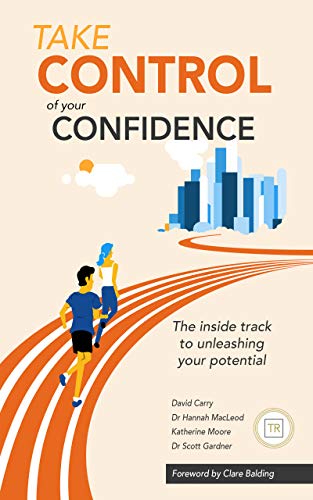 Take control of your confidence: The inside track to unleashing your ...