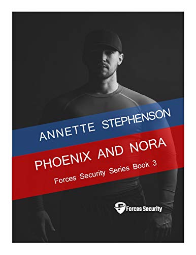 Phoenix and Nora (Forces Security #3) by Annette Stephenson | Goodreads