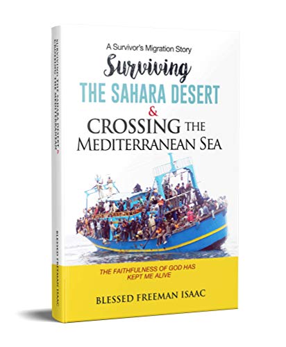 Surviving the Sahara Desert & Crossing the Mediterranean Sea: The ...