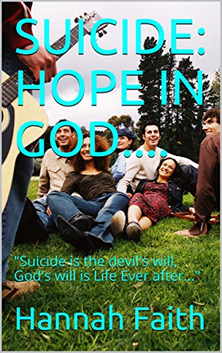 SUICIDE: HOPE IN GOD....: "Suicide is the devil's will, God's will is ...