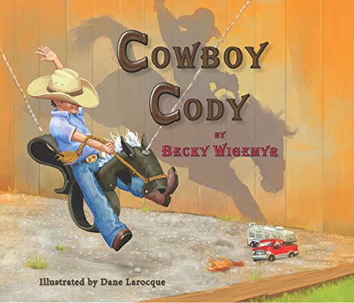 Cowboy Cody (Cowboy Cody Rodeo Series Book 1) by Becky Wigemyr | Goodreads
