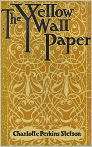 The Yellow Wallpaper by Charlotte Perkins Gilman | Goodreads