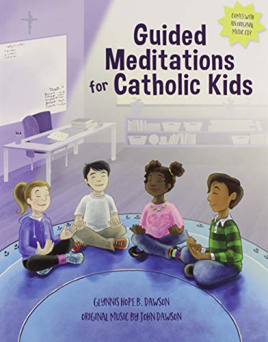 Guided Meditations for Catholic Kids by Glynnis Hope B. Dawson | Goodreads
