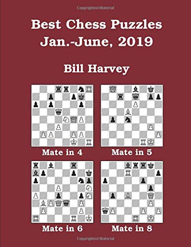 Best Chess Puzzles, Jan.-June, 2019 by Bill Harvey | Goodreads