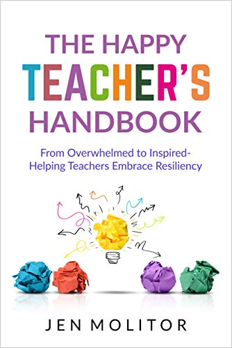 The Happy Teacher's Handbook: From Overwhelmed to Inspired- Helping ...