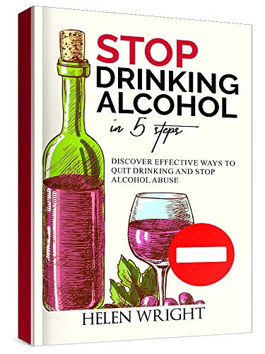 Stop Drinking Alcohol in 5 Steps: Discover Effective Ways to Quit ...