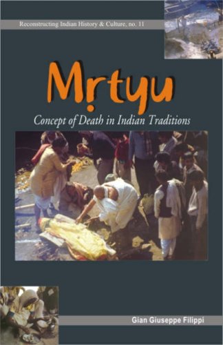 Mrtyu--Concept of Death in Indian Traditions; Transformation of the ...