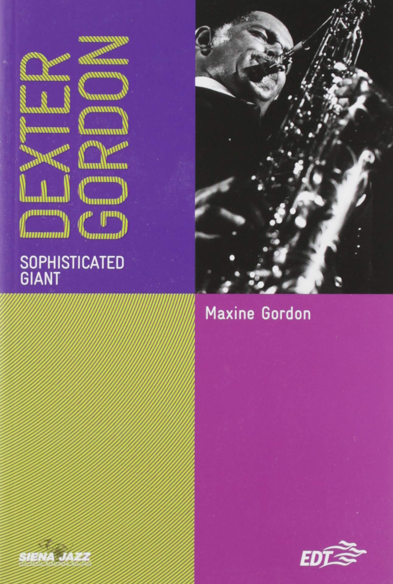 Dexter Gordon. Sophisticated giant by Maxine Gordon | Goodreads