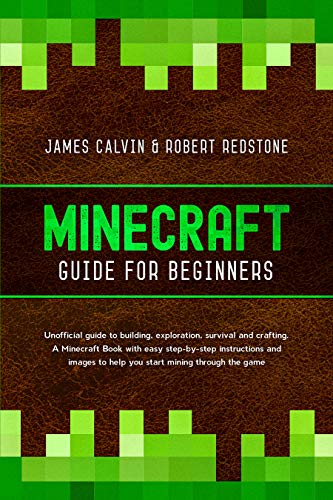 Minecraft Guide for Beginners: Unofficial guide to building ...