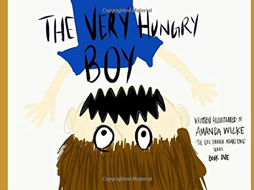 The Very Hungry Boy: The Life Through Mama's Eyes by Amanda Wicke ...