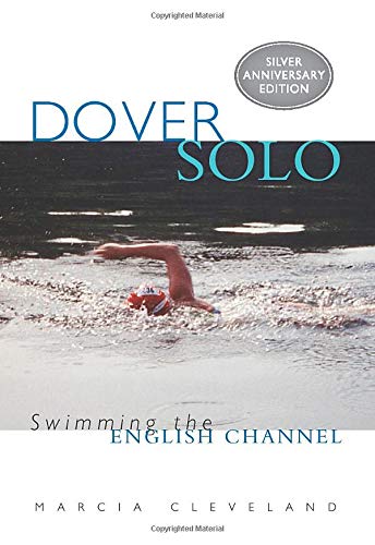 Dover Solo: Swimming The English Channel by Marcia Cleveland | Goodreads