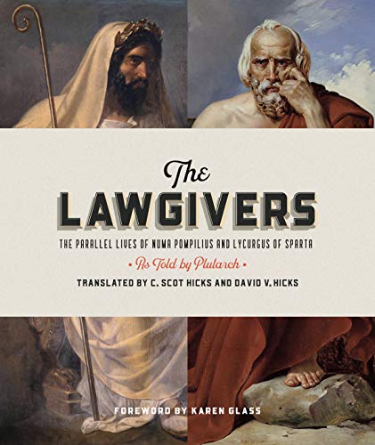 The Lawgivers: The Parallel lives of Numa Pompilius and Lycurgus of Sparta by David V. Hicks ...