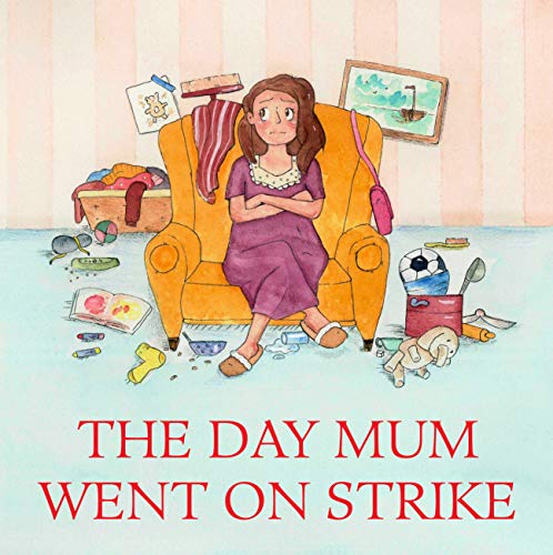 The Day Mum Went on Strike by Eva Maria Schwarz-Pretner | Goodreads