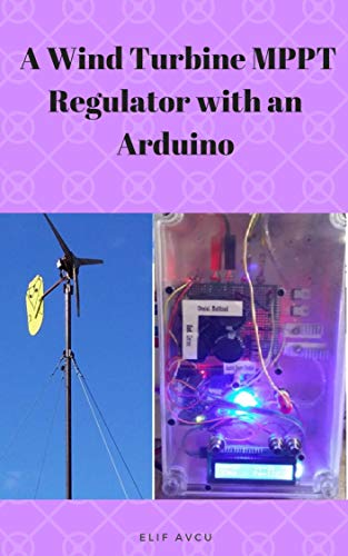 A Wind Turbine Mppt Regulator With An Arduino By Elİf Avcu Goodreads 
