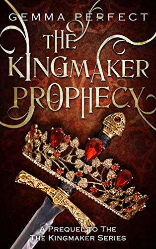 The Kingmaker Prophecy (The Kingmaker, #0.5) by Gemma Perfect | Goodreads