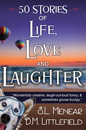 Life, Love, & Laughter: 50 Short Stories by S.L. Menear | Goodreads