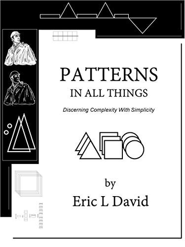 Patterns in All Things: Discerning Complexity With Simplicity by Eric ...