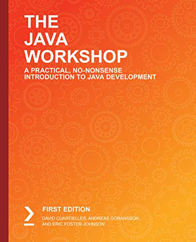 The Java Workshop: Learn object-oriented programming and kickstart your career in software ...
