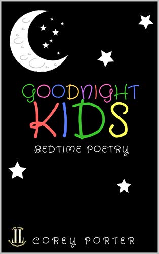 Goodnight Kids: Bedtime Poetry by Corey Porter | Goodreads