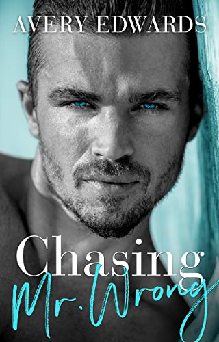 Chasing Mr. Wrong by Avery Edwards | Goodreads