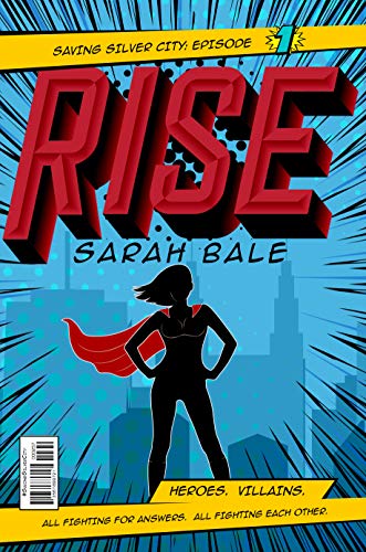 Rise: Saving Silver City Episode 1 by Sarah Bale | Goodreads