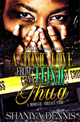 A Toxic Love From A Toxic Thug: A Domestic Violence Story by Shaniya ...