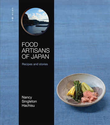 Food Artisans of Japan: Recipes and stories by Nancy Singleton Hachisu ...